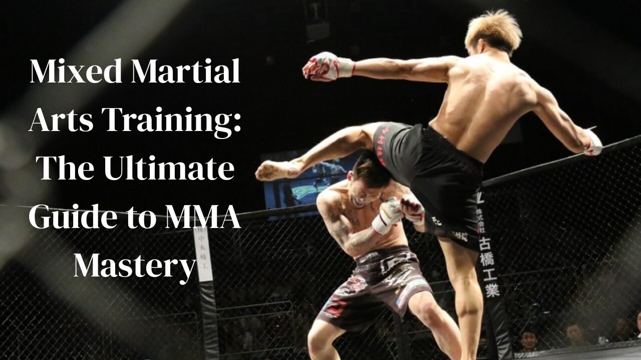 Mixed Martial Arts Training: Ultimate Guide to MMA Mastery