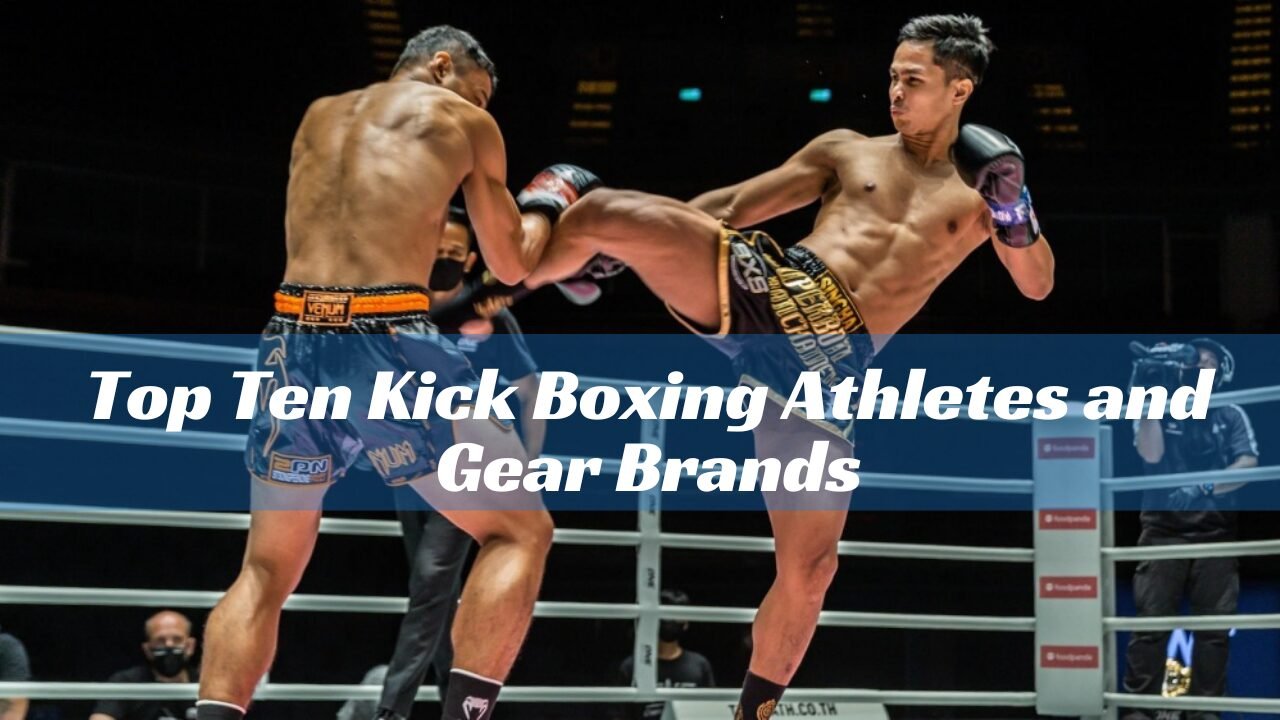 Top Ten Kick Boxing Athletes & Best Gear Brands