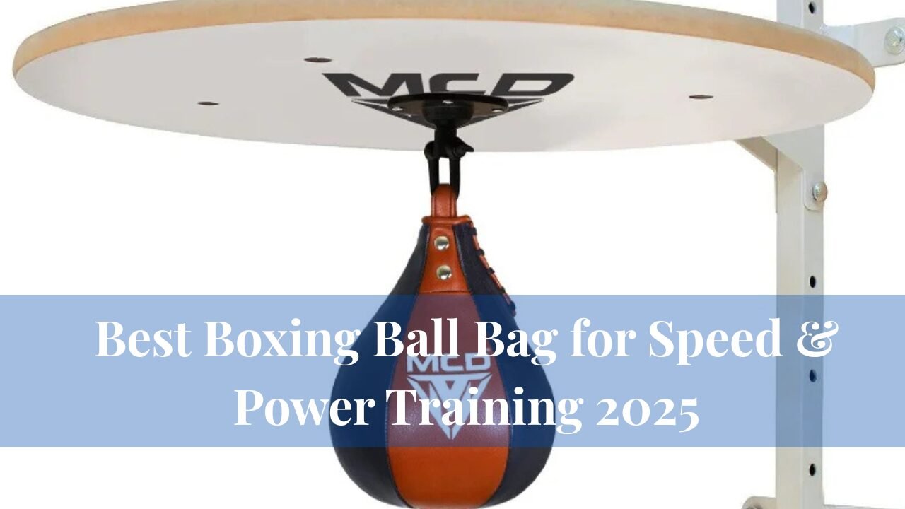 Top Boxing Ball Bags for Speed & Power Workouts