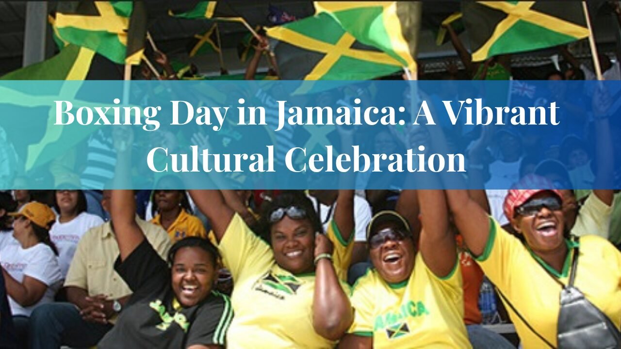 Boxing Day in Jamaica: A Colorful Cultural Celebration