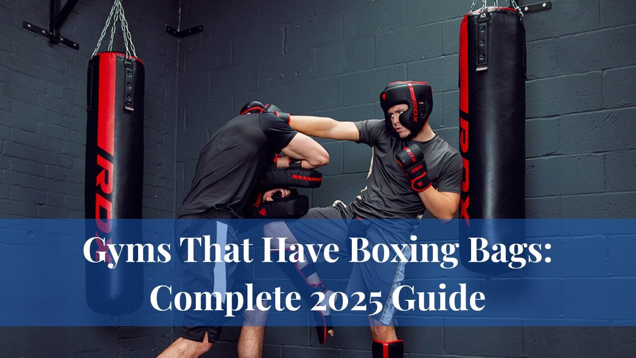 Top Gyms That Have Boxing Bags Near You