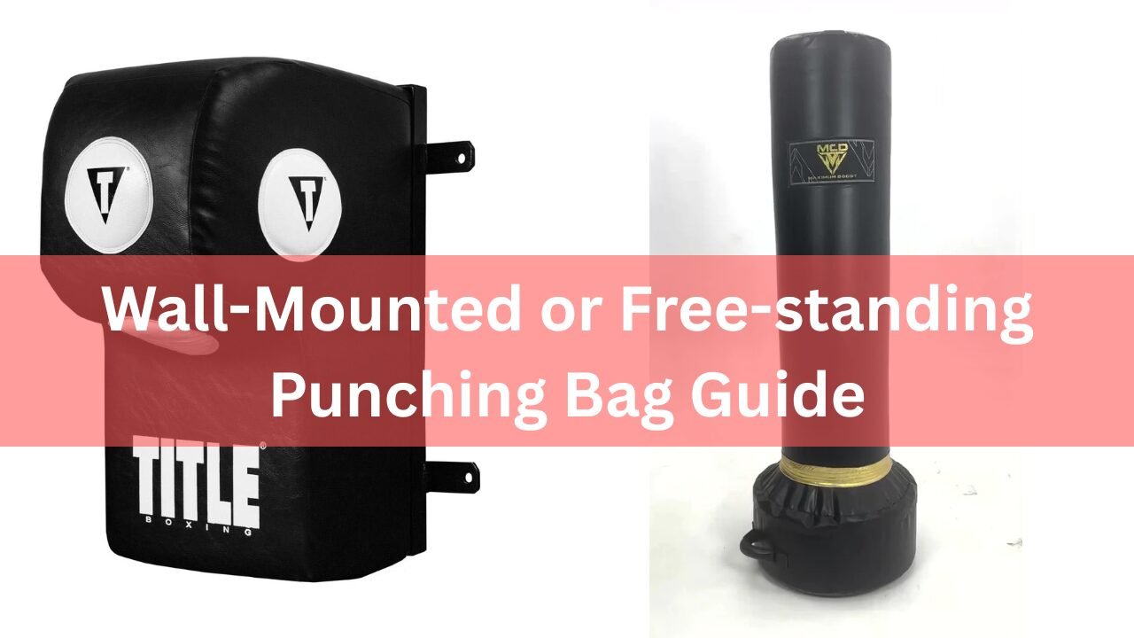 Wall-Mounted vs Free-Standing Punching Bags: Full Guide