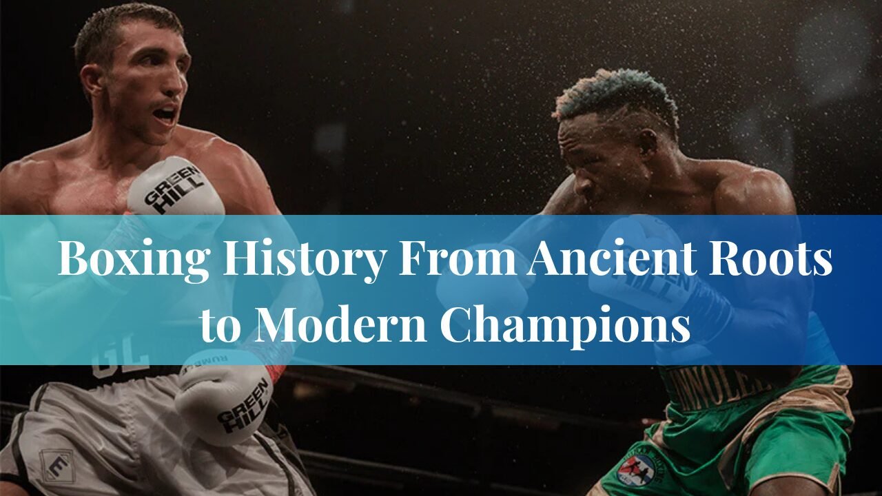 Boxing History From Roots to Modern Champions