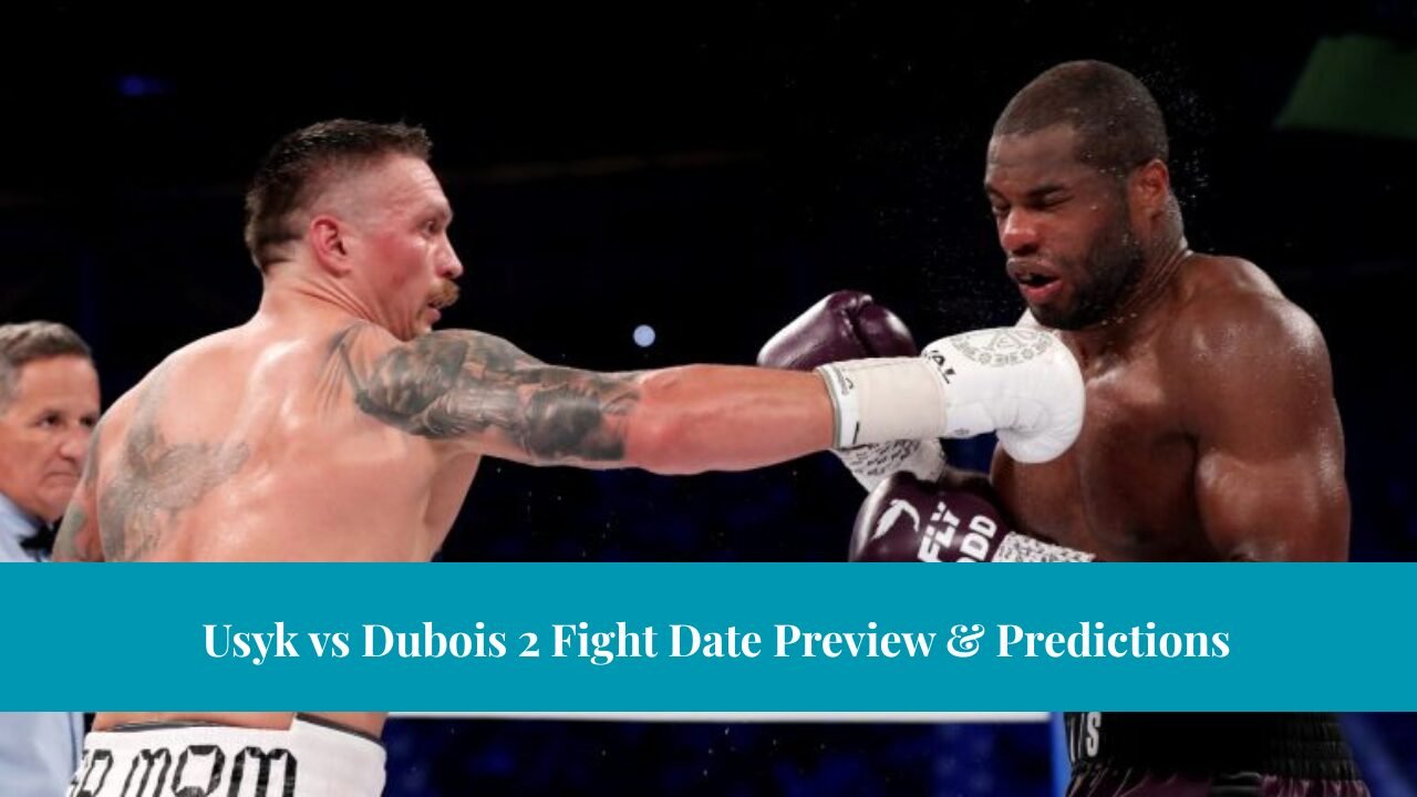 Usyk vs Dubois 2 Fight Date & Predictions