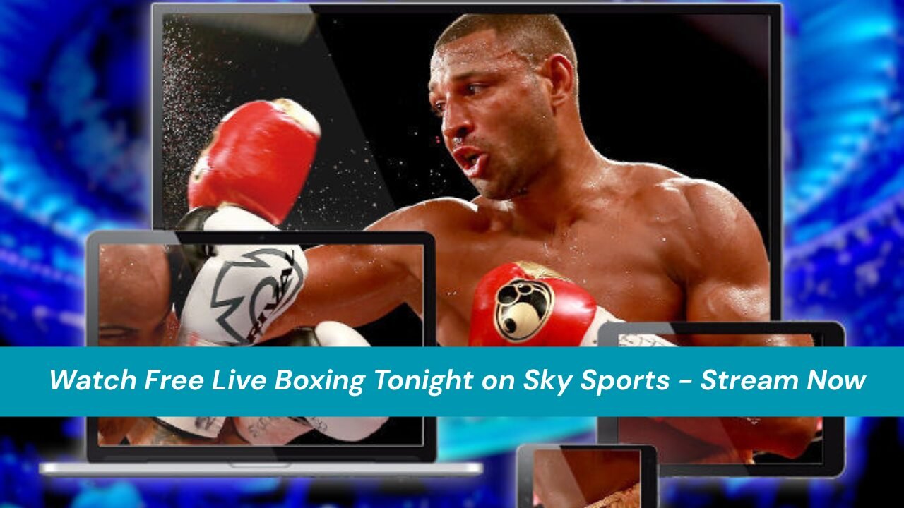 Free Live Boxing Tonight on Sky Sports Watch Now!