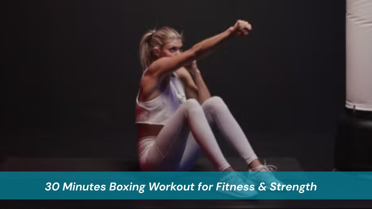 30 Minutes Boxing Workout Boost Fitness & Strength