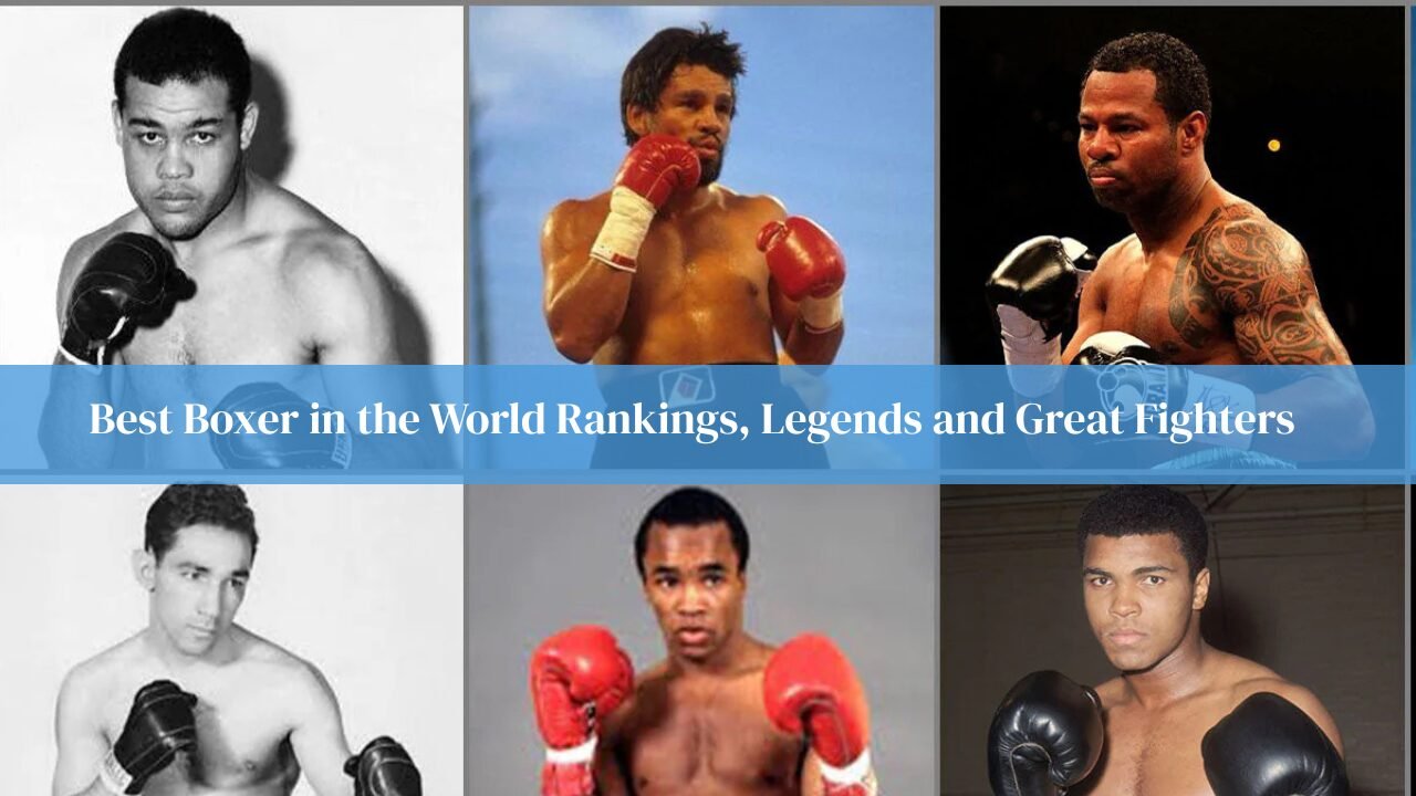 Best Boxer in the World Rankings, Legends and Great Fighters