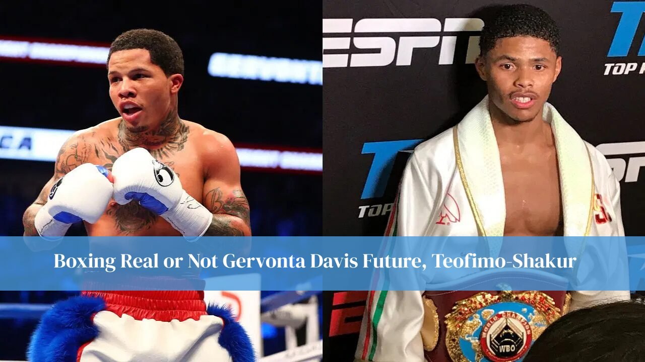 Boxing Real or Not Gervonta Davis Future, Teofimo-Shakur
