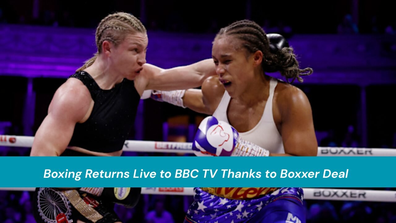 Boxing Returns Live to BBC TV with New Boxxer Deal