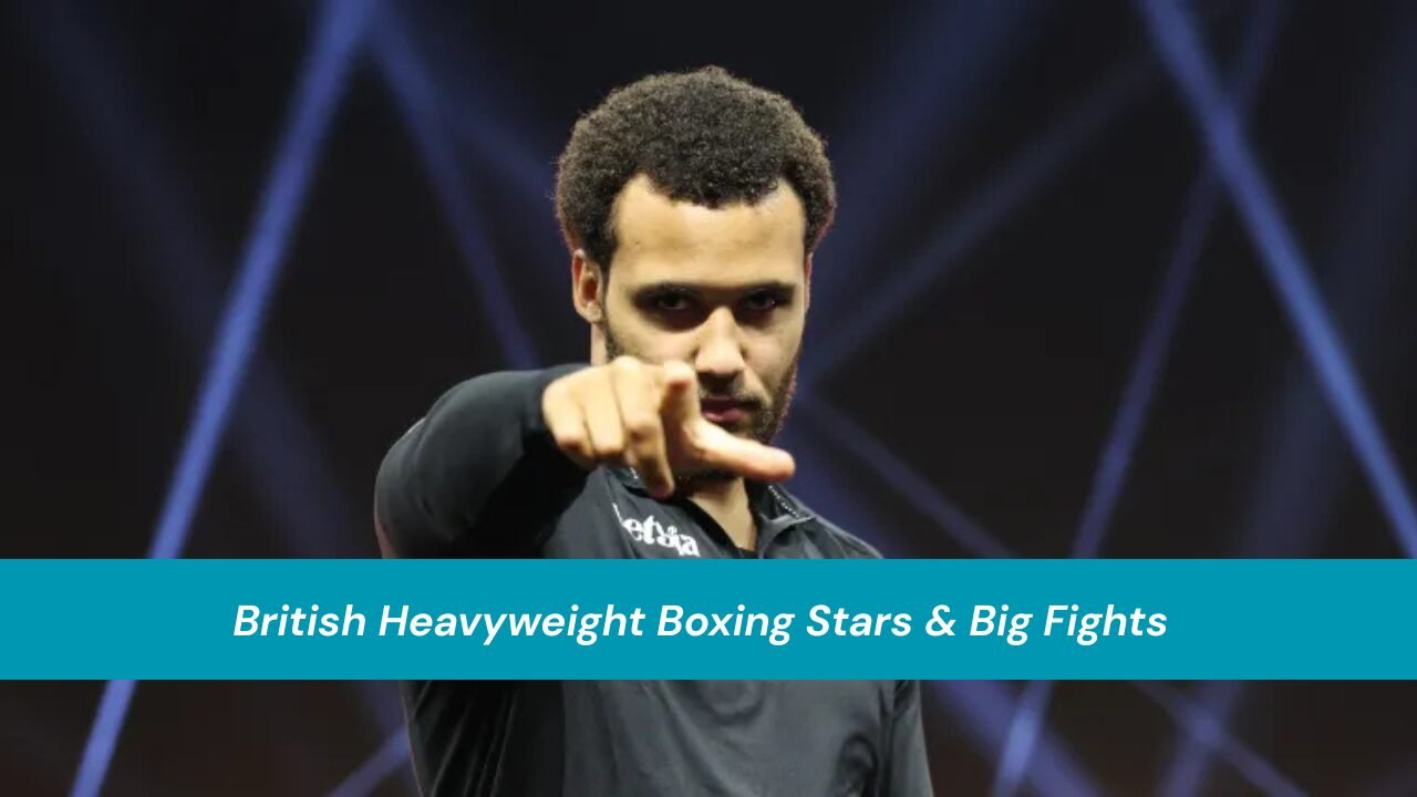 British Heavyweight Boxing News & Stars