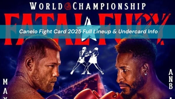 Canelo Fight Card 2025 Full Lineup & Undercard