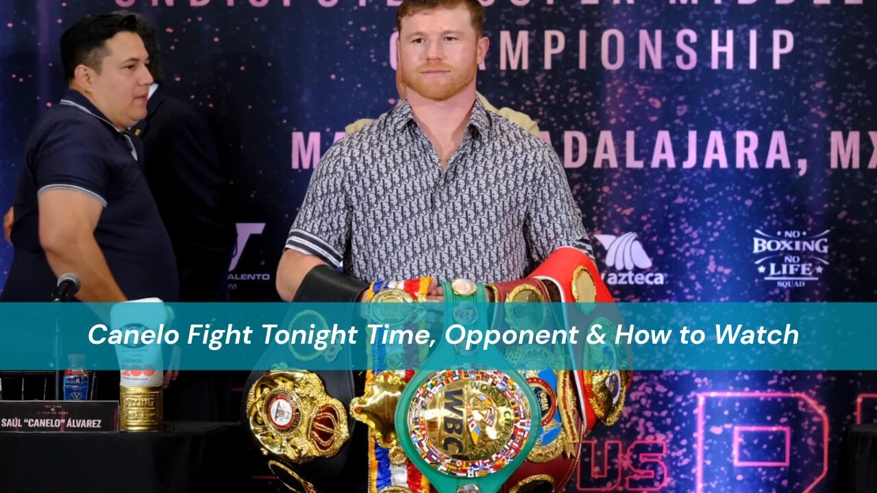 Fight Canelo Tonight Time, Channel & Full Details