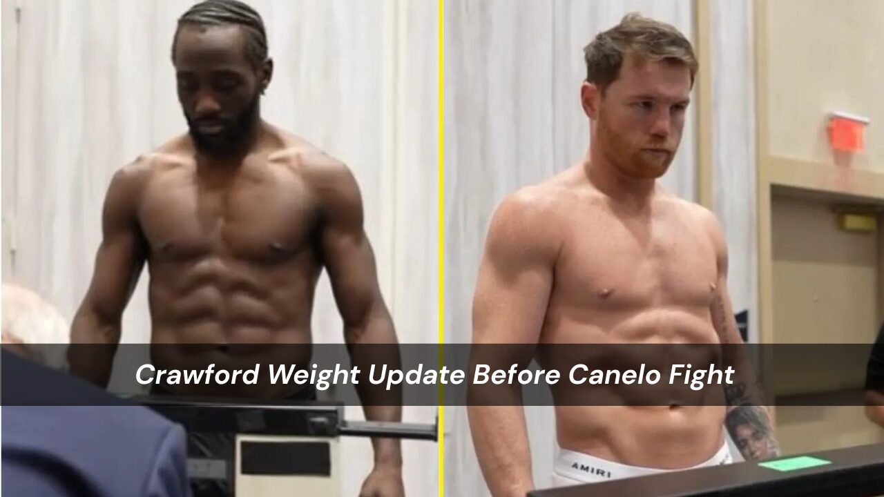 Crawford weight hits career-high 167.5 pounds for Canelo clash