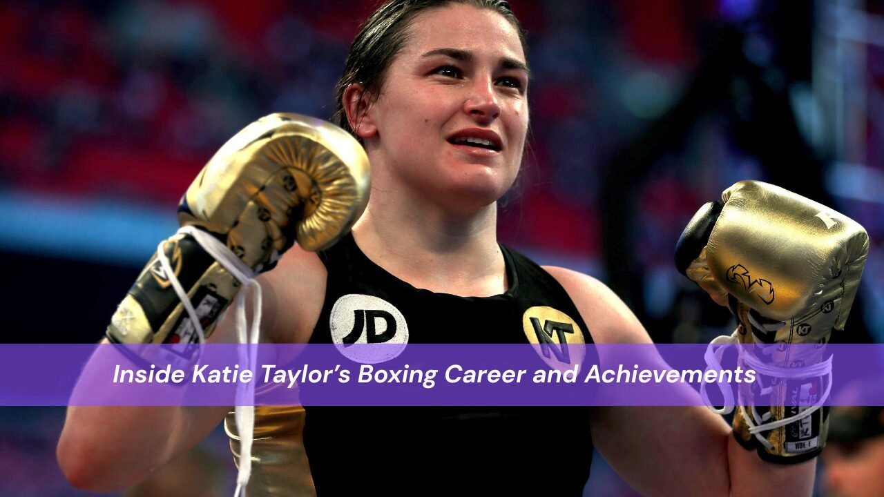 Katie Taylor Boxing Journey & Career Highlights